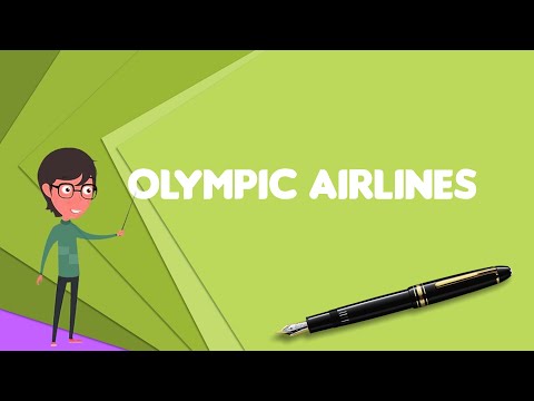 What is Olympic Airlines?, Explain Olympic Airlines, Define Olympic Airlines