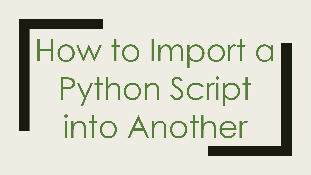 How to Import a Python Script into Another