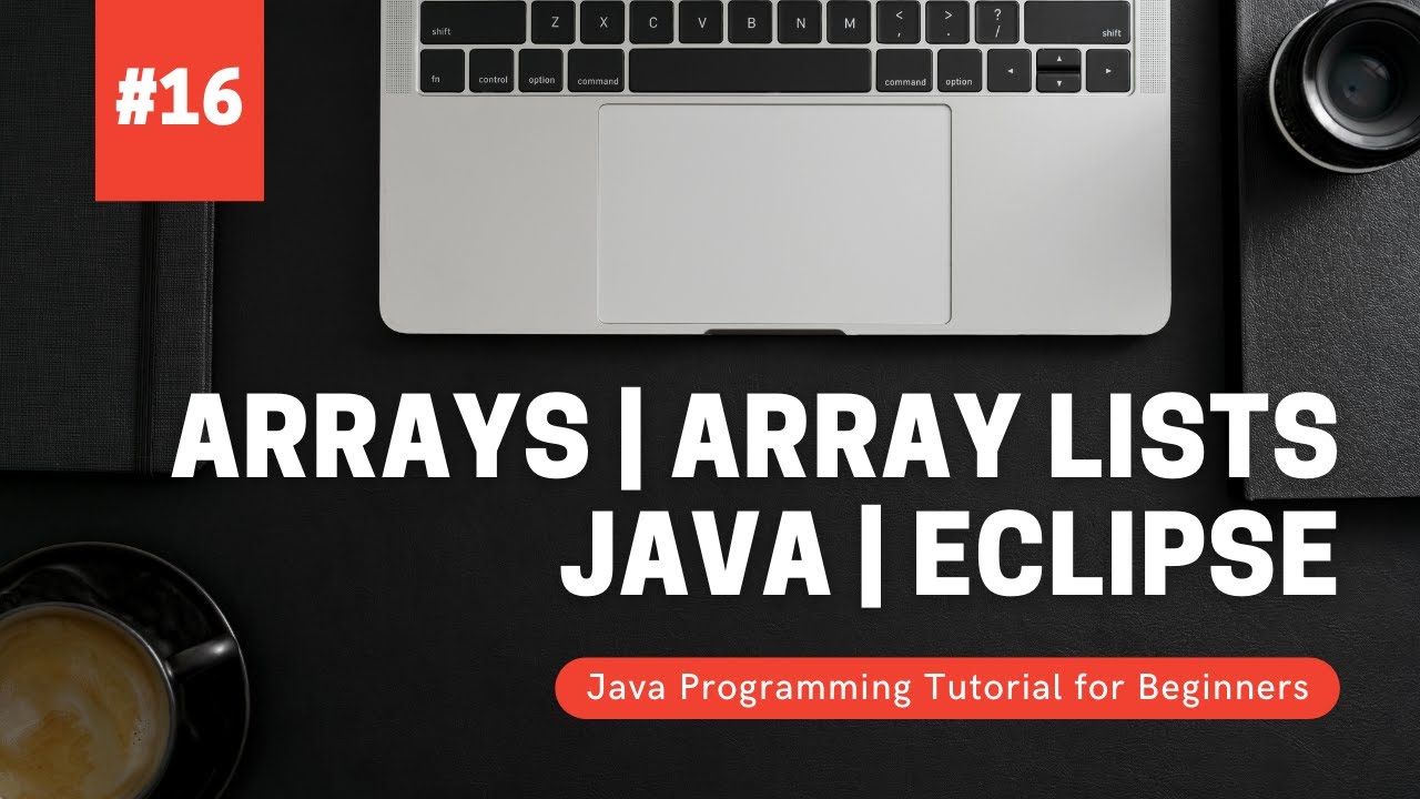 Arrays | Array Lists | Java Programming Tutorial for Beginners using Eclipse 2021