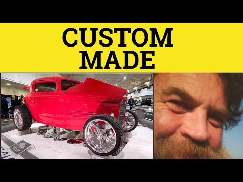 🔵 Custom Made - Bespoke - Customized - Custom Meaning - Customized Examples - Bespoke Defined