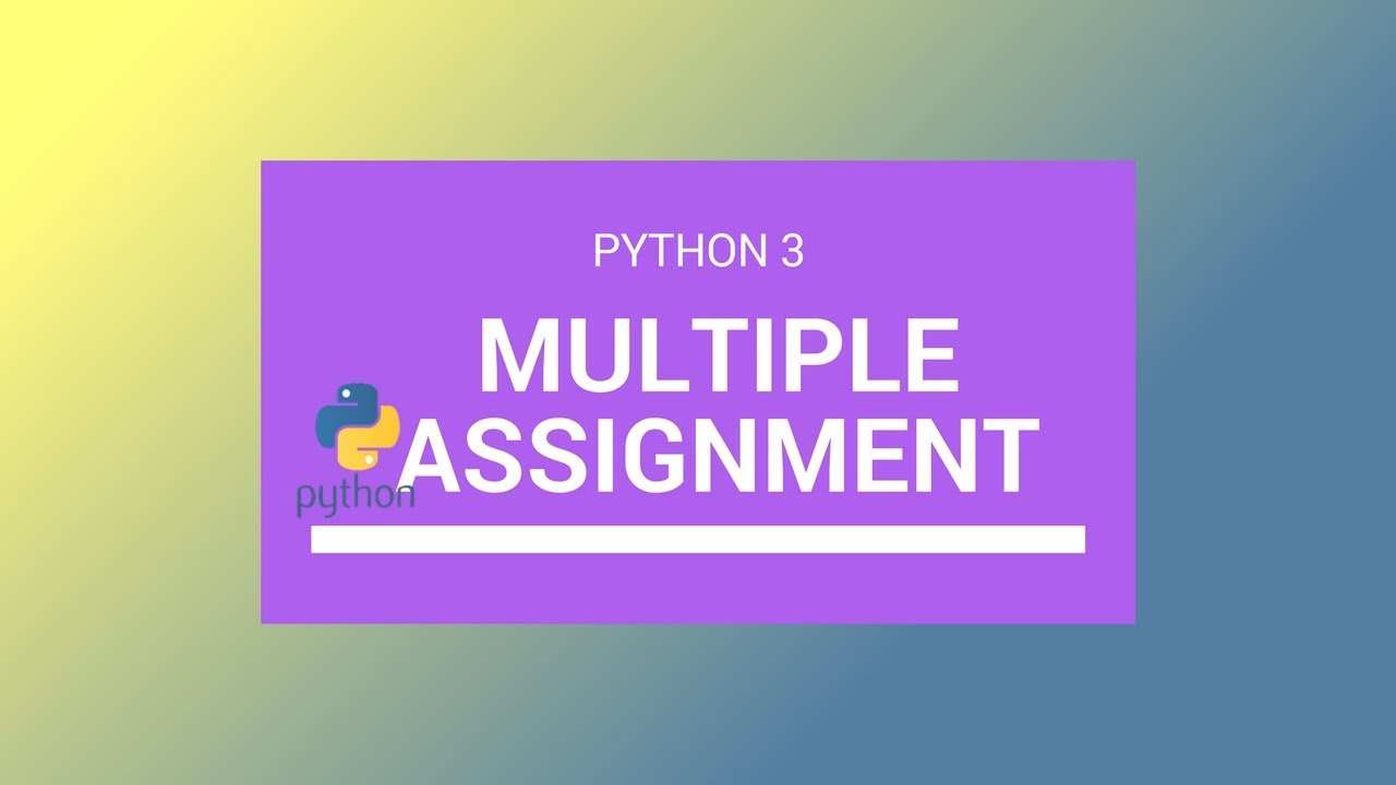 Python 3 Tutorial 2018 [#6] Multiple Assignment in Python