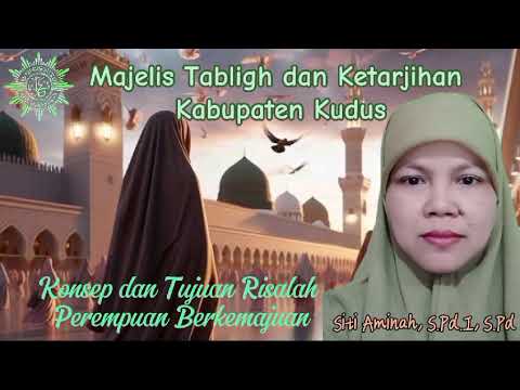 Konsep dan Tujuan Risalah Perempuan Berkemajuan, oleh : Ibu Siti Aminah, S. Pd. I, S. Pd