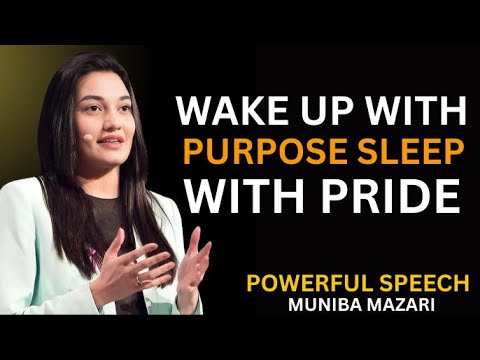 Wake Up With Purpose, Sleep With Pride | Stop Chasing, Begging, Fearing – Muniba Mazari Speech
