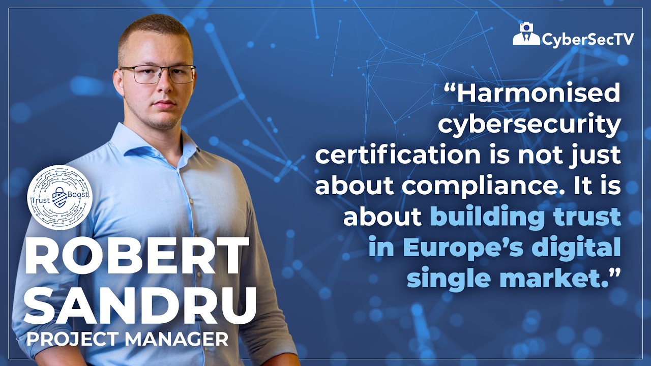 🔐 Robert Sandru on TrustBoost and the future of cybersecurity certification in Europe