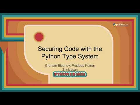 Talk - Graham Bleaney/Pradeep Kumar Srinivasan: Securing Code with the Python Type System