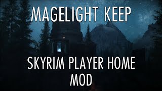 Magelight Keep - A Great New Skyrim Playerhome Mod at Skyrim Special ...