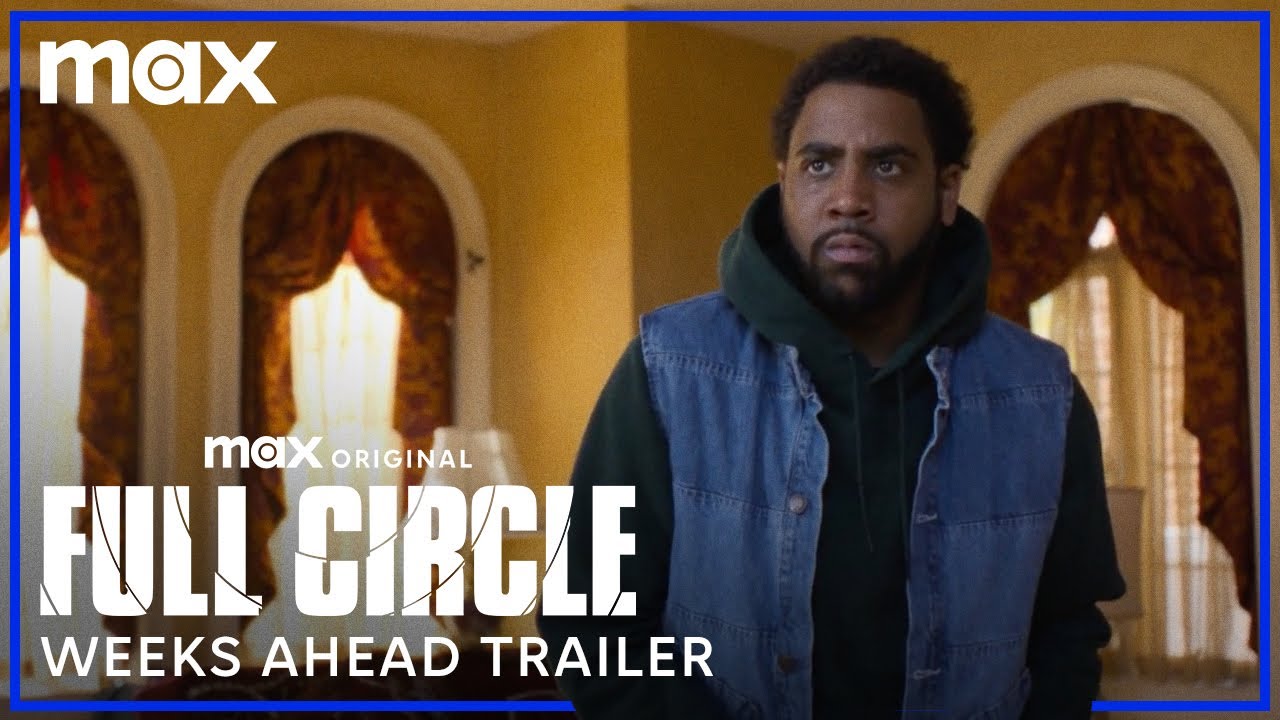 Full Circle | Weeks Ahead Trailer | Max