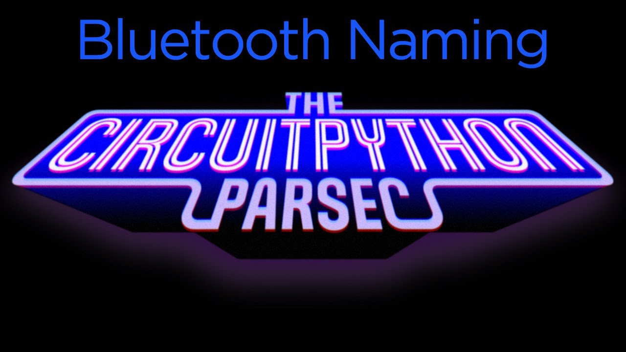 John Park's CircuitPython Parsec: Bluetooth Naming @adafruit @johnedgarpark #adafruit #circuitpython