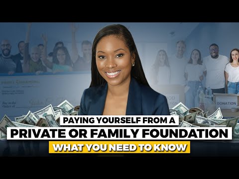 Paying Yourself from a Private or Family Foundation What You Need to Know