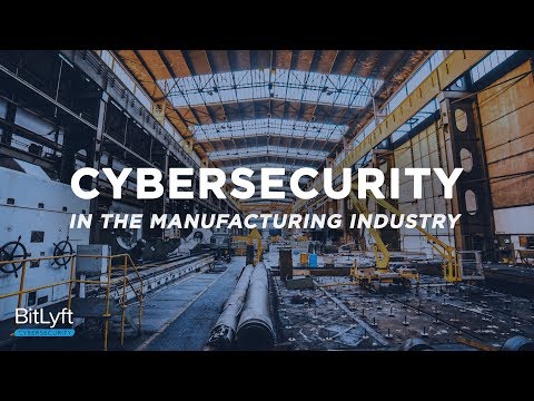 Cybersecurity in the Manufacturing Industry