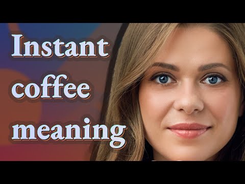 Instant coffee | meaning of Instant coffee