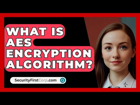 What Is AES Encryption Algorithm? - SecurityFirstCorp.com