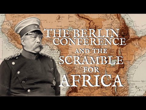 Berlin Conference & The Scramble for Africa