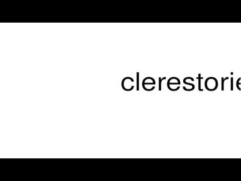How to pronounce clerestories