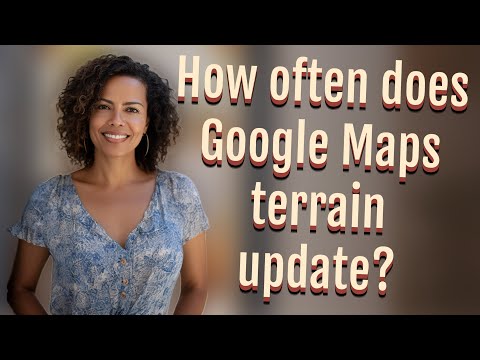 How often does Google Maps terrain update?