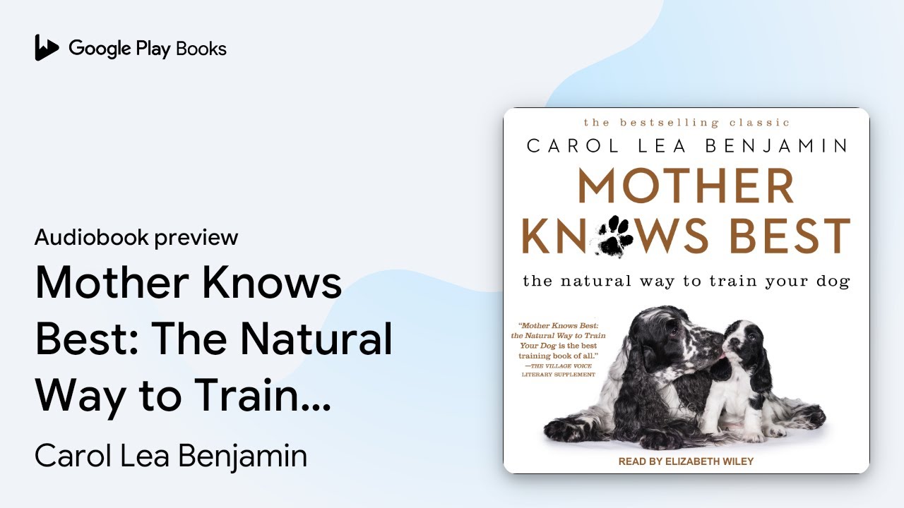 Mother Knows Best: The Natural Way to Train… by Carol Lea Benjamin · Audiobook preview