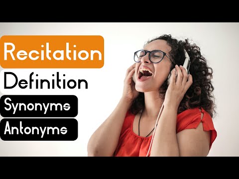 Recitation Pronunciation | Recitation Definition | Recitation Synonyms | Recitation Antonyms