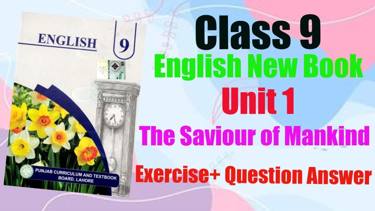 UNIT #1 | The Saviour Of Mankind | Class 9th New Syllabus English Exercise + Questions PTB