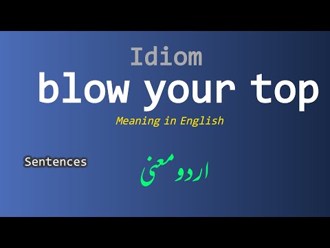 | Idiom | blow your top | Meaning in Urdu and English | English Urdu learning |
