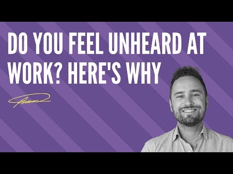 Do you feel unheard at work? Here's why