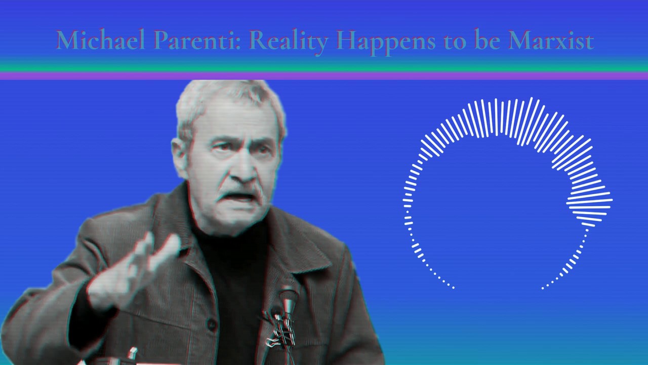 Michael Parenti: Reality Happens to be Marxist | Rulers of the Planet