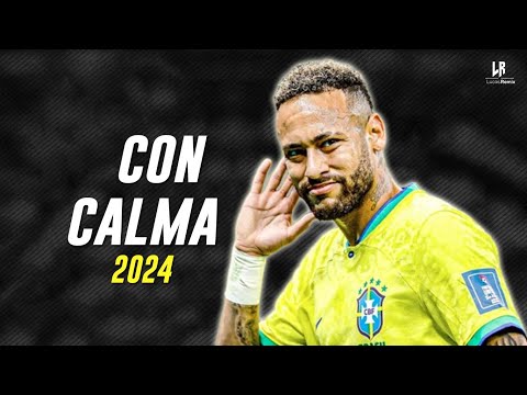 Neymar Jr ● Con Calma ● Daddy Yankee & Snow | 2024ᴴᴰ