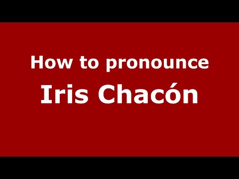 How to pronounce Iris Chacón (Mexico/Mexican Spanish) - PronounceNames.com
