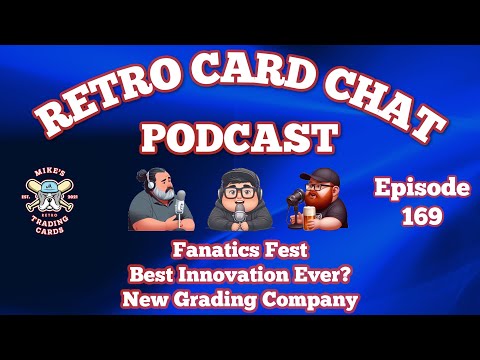 Fanatics Fest 2025, Best Innovation EVER? New Grading Company | Retro Card Chat Podcast