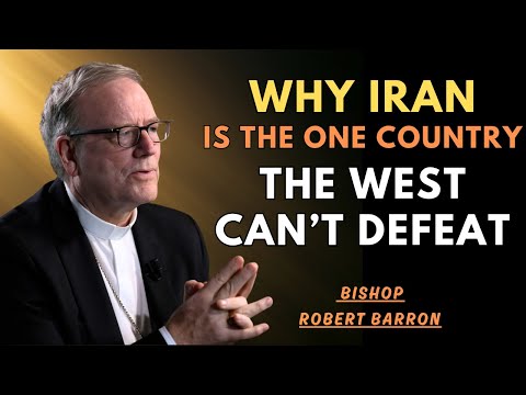 WHY IRAN IS THE ONE COUNTRY - THE WEST CAN’T DEFEAT - Bishop Robert Barron