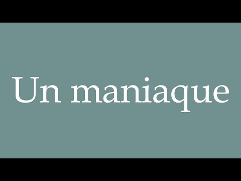 How to Pronounce ''Un maniaque'' (A maniac) Correctly in French