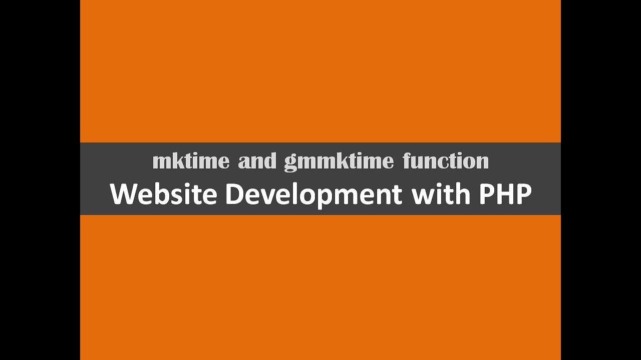 mktime and gmmktime function  website development with php