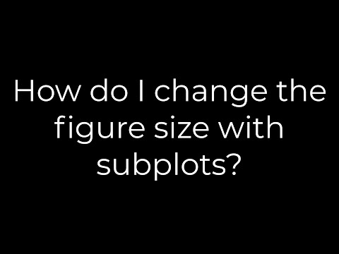 Python :How do I change the figure size with subplots?(5solution)