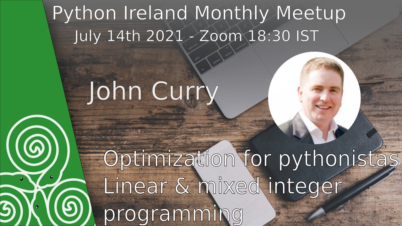 Optimization (Linear & Mixed Integer Programming) for Pythonistas, with John Curry