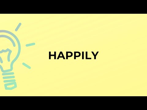 What is the meaning of the word HAPPILY?