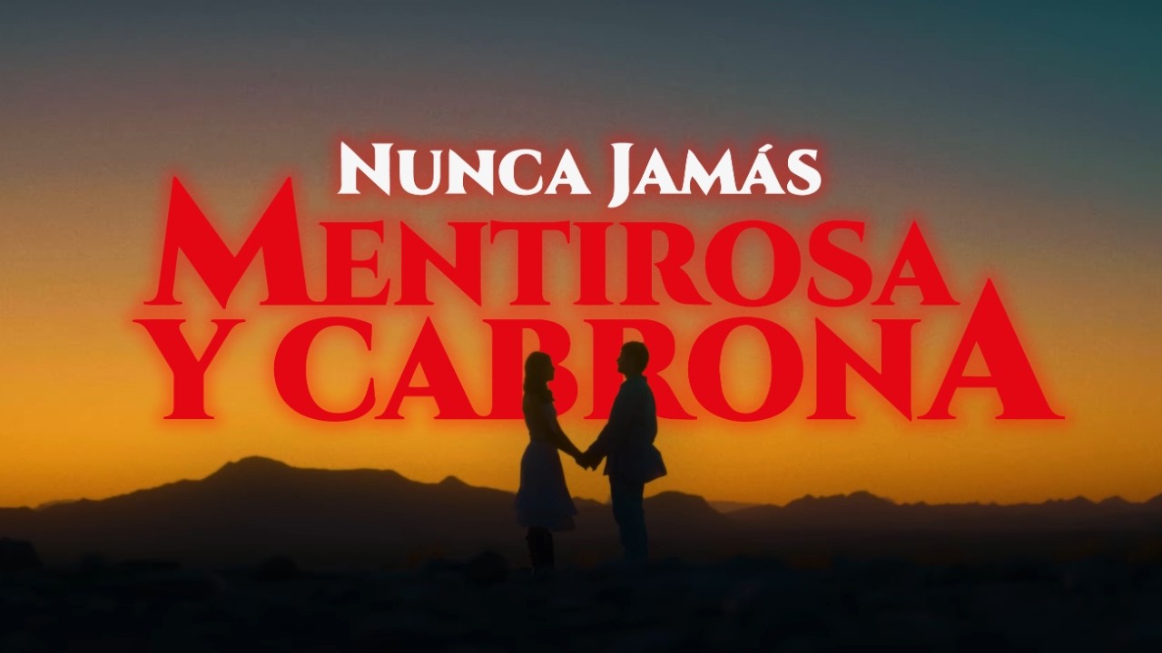 Lyrics & Translations of Mentirosa Y Cabrona by Nunca Jamás | Popnable