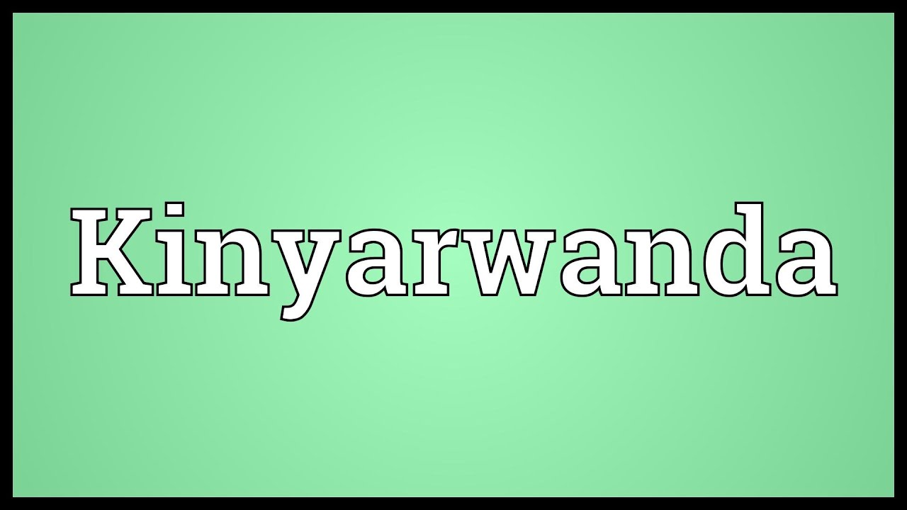 Kinyarwanda Meaning
