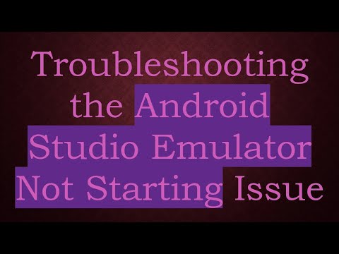 Troubleshooting the Android Studio Emulator Not Starting Issue