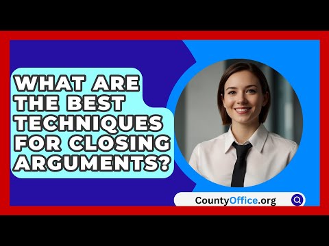 What Are The Best Techniques For Closing Arguments? - CountyOffice.org