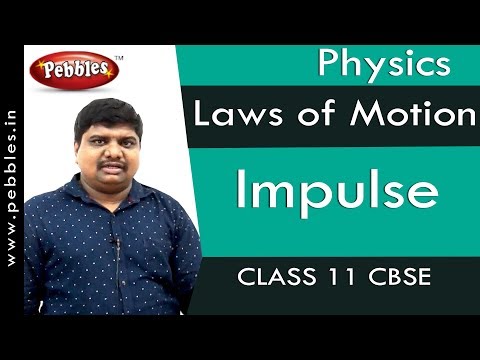 Impulse : Laws of Motion | Physics | Class 11 | CBSE