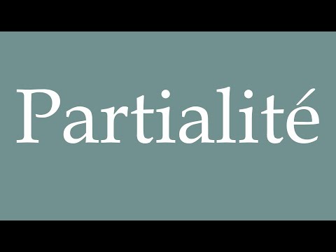 How to Pronounce ''Partialité'' (Partiality) Correctly in French