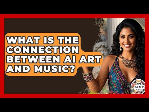 What Is The Connection Between AI Art And Music? - Art Across Cultures