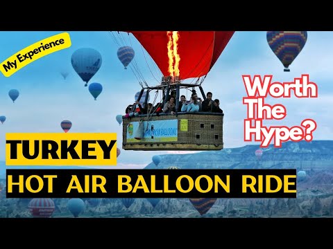 Is the worth famous Hot Air Balloon Ride in Cappadocia worth it? | Turkey Hot Air Balloon Ride