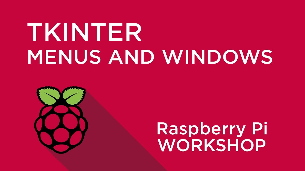 Raspberry Pi Workshop - Chapter 4 - TkInter Menu Bars and Windows