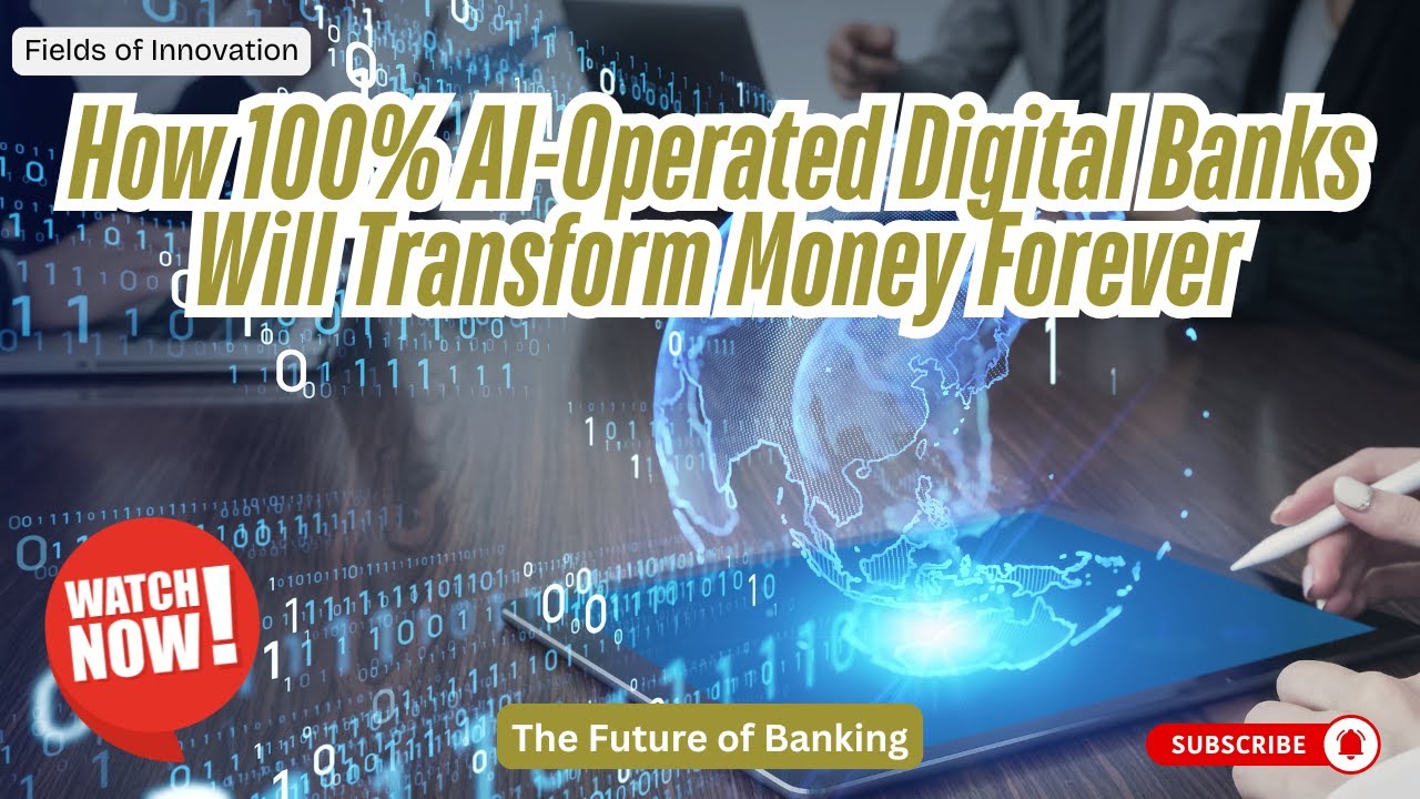 90 - The Future of Banking: How 100% AI-Operated Digital Banks Will Transform Money Forever