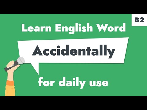 #001 – "Accidentally" | Learn B2 English Adverb – Express unintended actions.