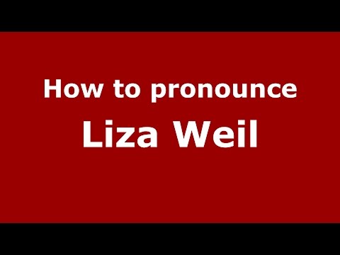 How to pronounce Liza Weil (American English/US) - PronounceNames.com