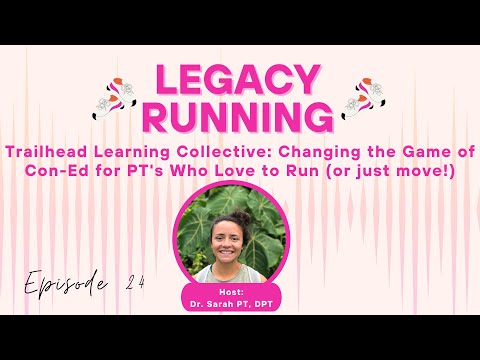 Trailhead Learning Collective: Changing the Game of Con-Ed for PT's Who Love to Run (or just move!)