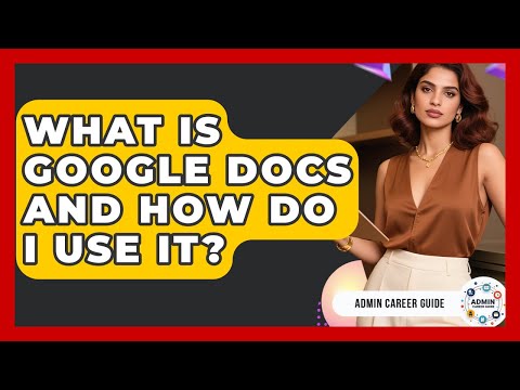 What Is Google Docs And How Do I Use It? - Admin Career Guide