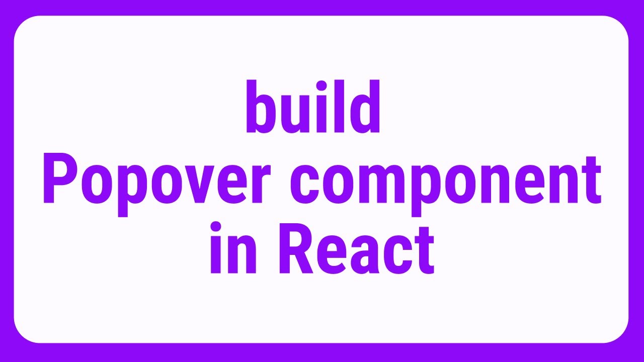 Build reusable Popover Component in React  | JSer - learning React