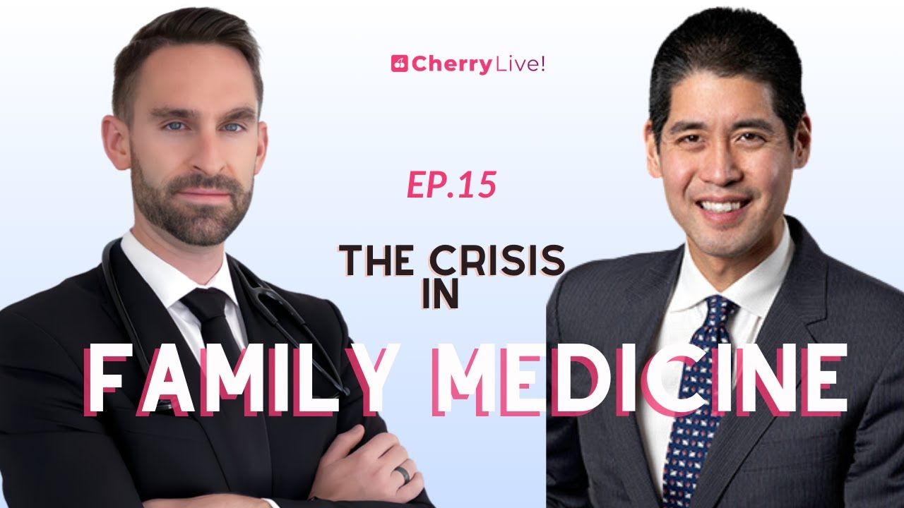 The Crisis in Family Medicine | Cherry Live! | Episode 15